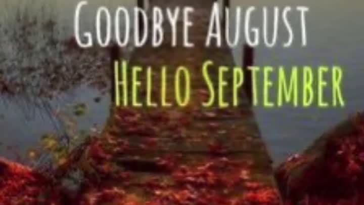 Goodbye August Hello September